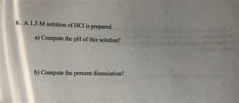 Solved 6 A 1 5 M Solution Of HCl Is Prepared A Compute Chegg Com
