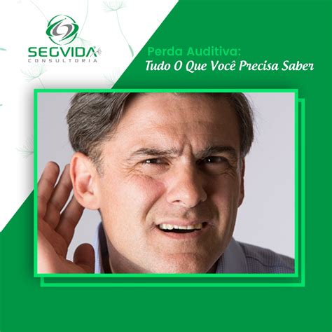 Perda Auditiva Tudo O Que Voc Precisa Saber Segvida
