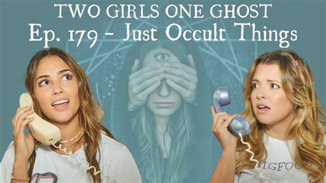 Two Girls One Ghost 179 Just Occult Things Youtube