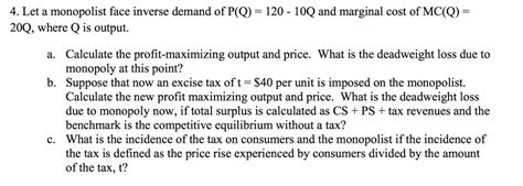 Solved Let A Monopolist Face Inverse Demand Of Pq 120