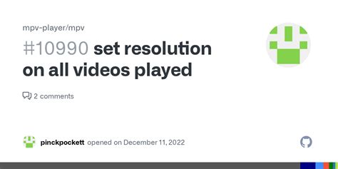 Set Resolution On All Videos Played · Issue 10990 · Mpv Playermpv · Github
