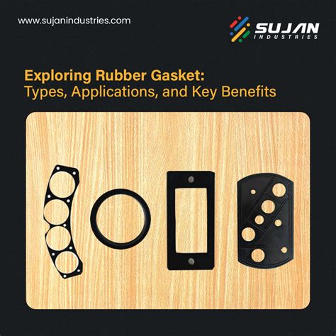 Exploring Rubber Gasket Types Applications And Key Benefits