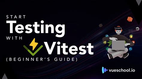 Getting Started With Vitest For Vuejs And Vite Testing Vue School Articles