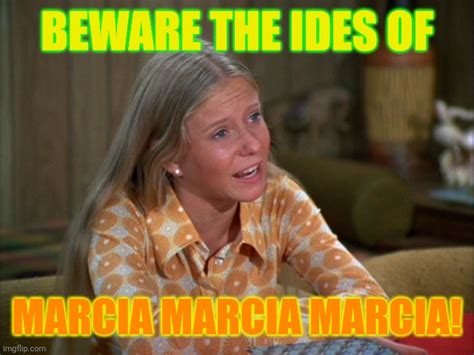 Jan Beware The Ides Of Marcia Marcia Marcia Blank Template Imgflip