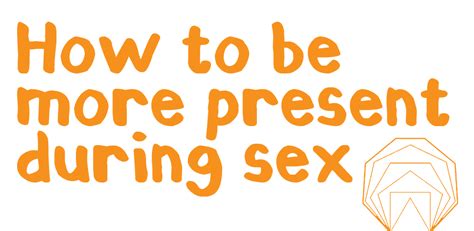 How To Be More Present During Sex Teen Health Source