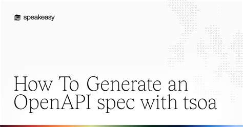 How To Generate An Openapi Spec With Tsoa Speakeasy