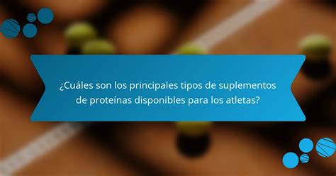 Suplementos De Proteínas Tipos Beneficios Y Momentos Para Atletas