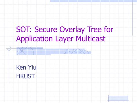 Ppt Sot Secure Overlay Tree For Application Layer Multicast Powerpoint Presentation Id797268