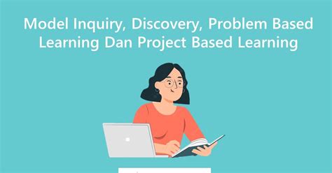 Model Inquiry Discovery Problem Based Learning Dan Project Based Learning Diary Guru
