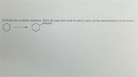 Solved Study This Synthetic Sequence Show The Steps Chegg Com