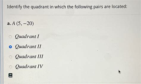 Solved Identify The Quadrant In Which The Following Pairs Chegg Com