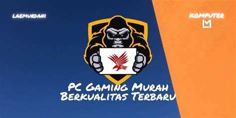 Pc Gaming Murah Spek Terbaik Harga Komputer Terbaru Laemurdani