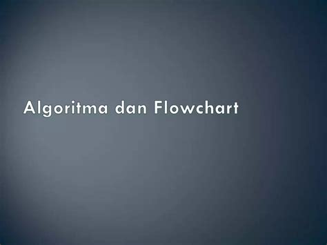 Algoritma Dan Flowchart PPT