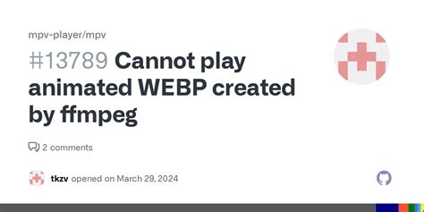 Cannot Play Animated Webp Created By Ffmpeg · Issue 13789 · Mpv Player