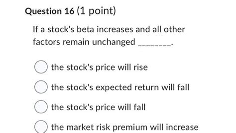Solved If A Stock S Beta Increases And All Other Factors Chegg Com
