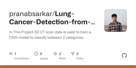 Github Pranabsarkar Lung Cancer Detection From 3d Ct Scan Data In This Project 3d Ct Scan