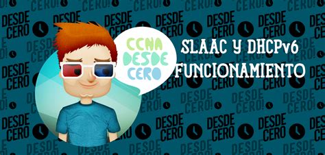 SLAAC y DHCPv Introducción y Funcionamiento CCNA desde Cero