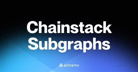 Chainstack Subgraphs Infrastructure Tools Alchemy
