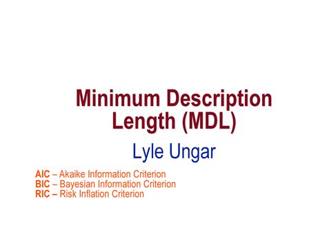 MDL MDL Lecture Notes Minimum Description Length MDL Lyle Ungar AIC Akaike Information