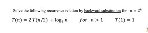 Solved Solve The Following Recurrence Relation By Backward