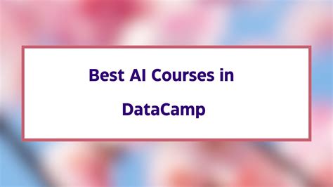 12 Best Ai Courses In Datacamp You Must Know In 2025