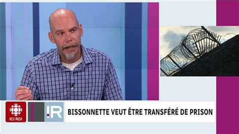 Bissonnette Veut être Transféré De Prison Isabelle Richer