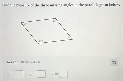 Solved Find The Measure Of The Three Missing Angles In The Parallelogram Below Answer Attempt