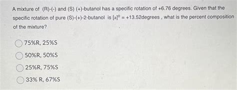 Solved A Mixture Of R And S Butanol Has A