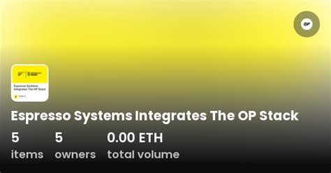 Espresso Systems Integrates The Op Stack Collection Opensea