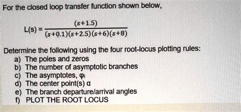 SOLVED For The Closed Loop Transfer Function Shown Below S 1 5