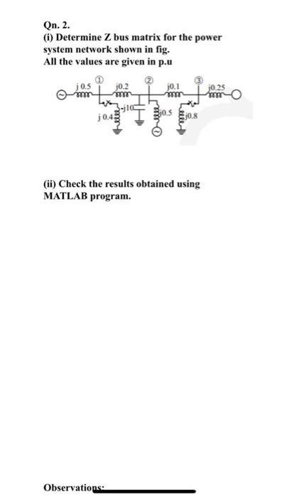 Solved Qn 2 1 Determine Z Bus Matrix For The Power Chegg Com