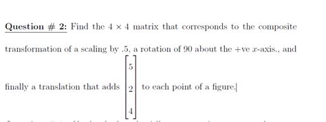 solved question 2 find the 4 x 4 matrix that corresponds