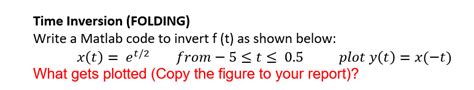 Solved Time Inversion Folding Write A Matlab Code To