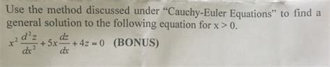 Solved Use The Method Discussed Under Cauchy Euler Chegg