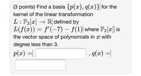 Solved Find A Basis P X G X For The Kernel Of The Chegg Com
