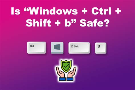 What Does Windows Ctrl Shift B Do Is It Safe To Use Alvaro Trigo S Blog