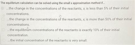 Solved The Equilibrium Calculation Can Be Solved Using The