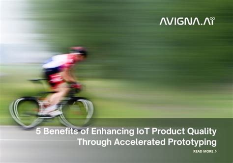 5 Benefits Of Enhancing Iot Product Quality Through Accelerated Prototyping Avigna