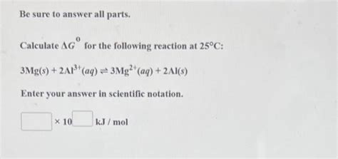 Solved Be sure to answer all parts Calculate ΔG for the Chegg