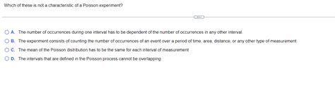 Solved Which Of These Is Not A Characteristic Of A Poisson