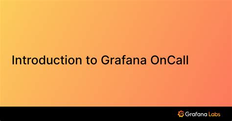 Introduction To Grafana Oncall Grafana Oncall Documentation