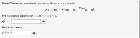 Solved 1 Point The Quadratic Approximation To A Function