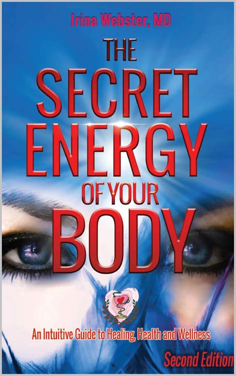 The Secret Energy Of Your Body Second Edition An Intuitive Guide To Healing Health And