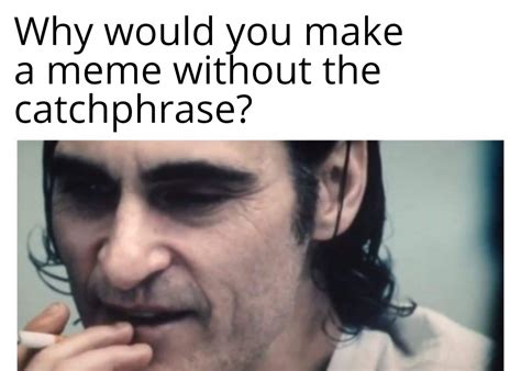 See What I Did There You Wouldn T Get It Know Your Meme