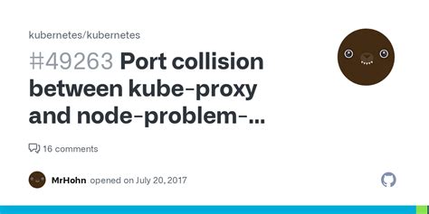 Port Collision Between Kube Proxy And Node Problem Detector Standalone Mode · Issue 49263