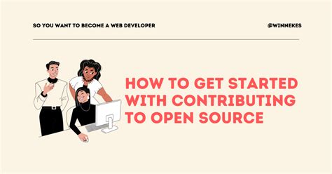 How To Get Started With Contributing To Open Source