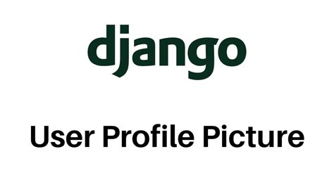 django add user profile picture to user profile page django for beginners mlittleprogramming