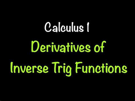 Free Video Derivatives Of Inverse Trigonometric Functions Calculus 1 From Math With Professor