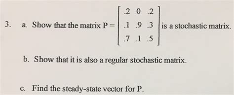 Solved 3 A Show That The Matrix P 1 9 3 Is A Stochastic