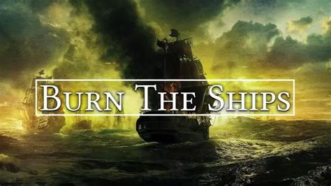 Burn The Ships Youtube
